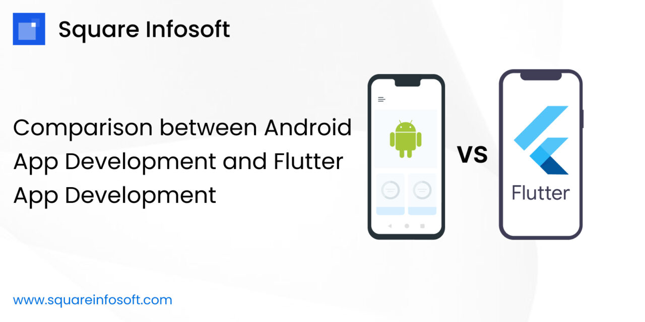 Comparison Between Android App Development And Flutter App Development Comparison Between Android App Development And Flutter App Development