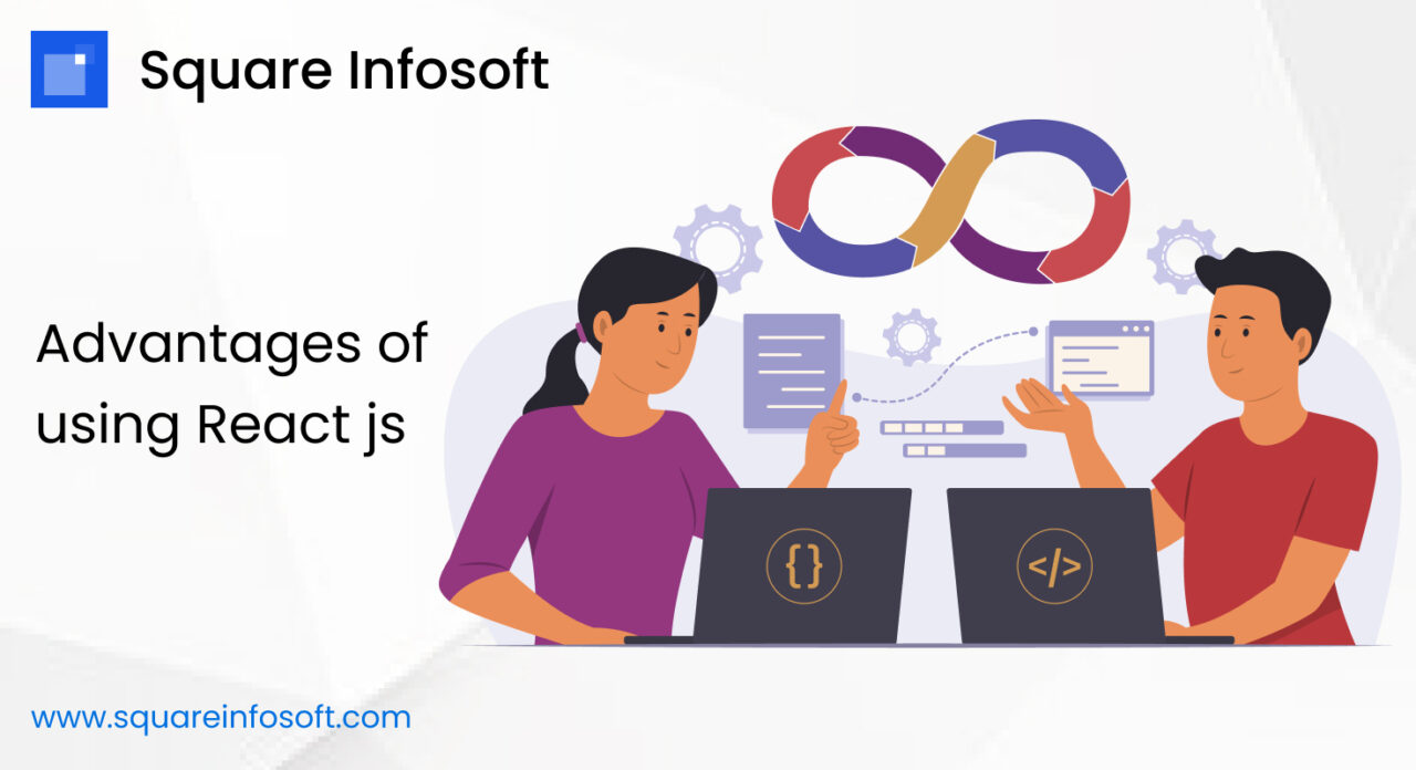 Advantages Of Using React Js » Square Infosoft