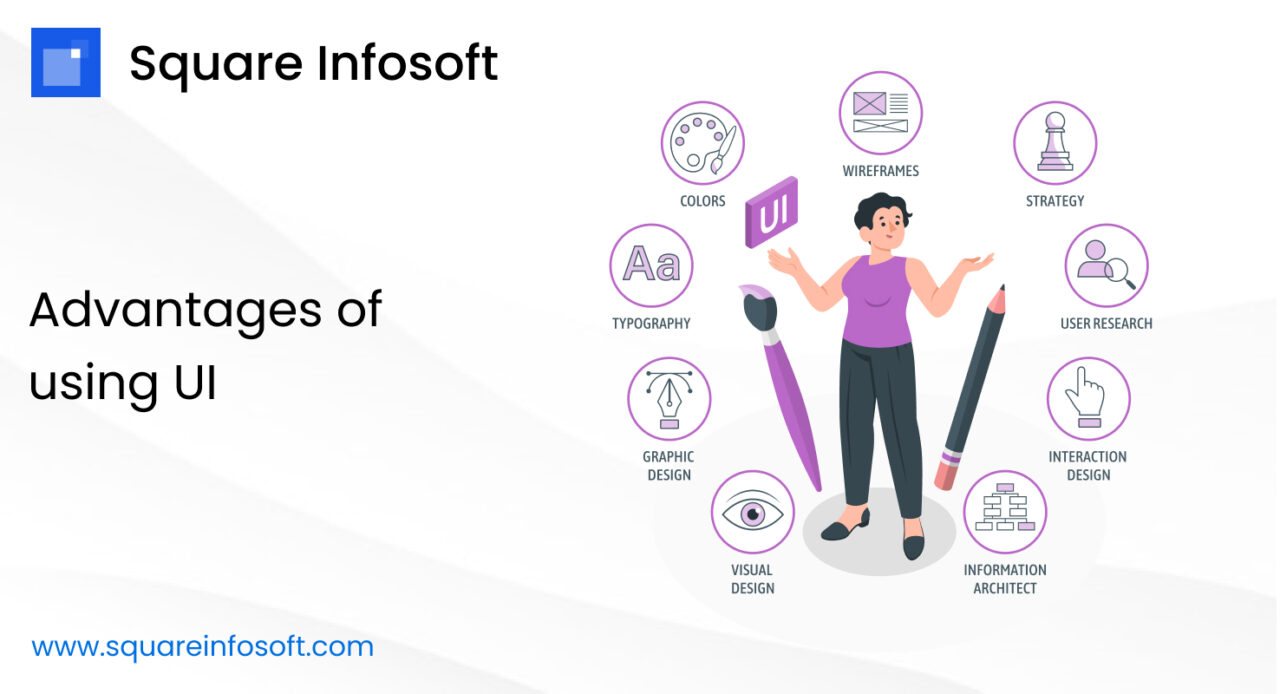 Advantages Of Using UI » Square Infosoft