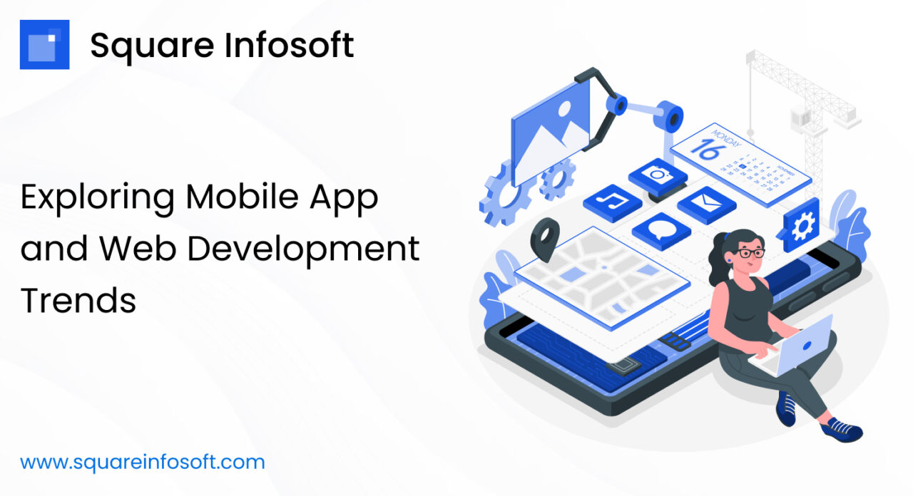 Exploring Mobile App And Web Development Trends